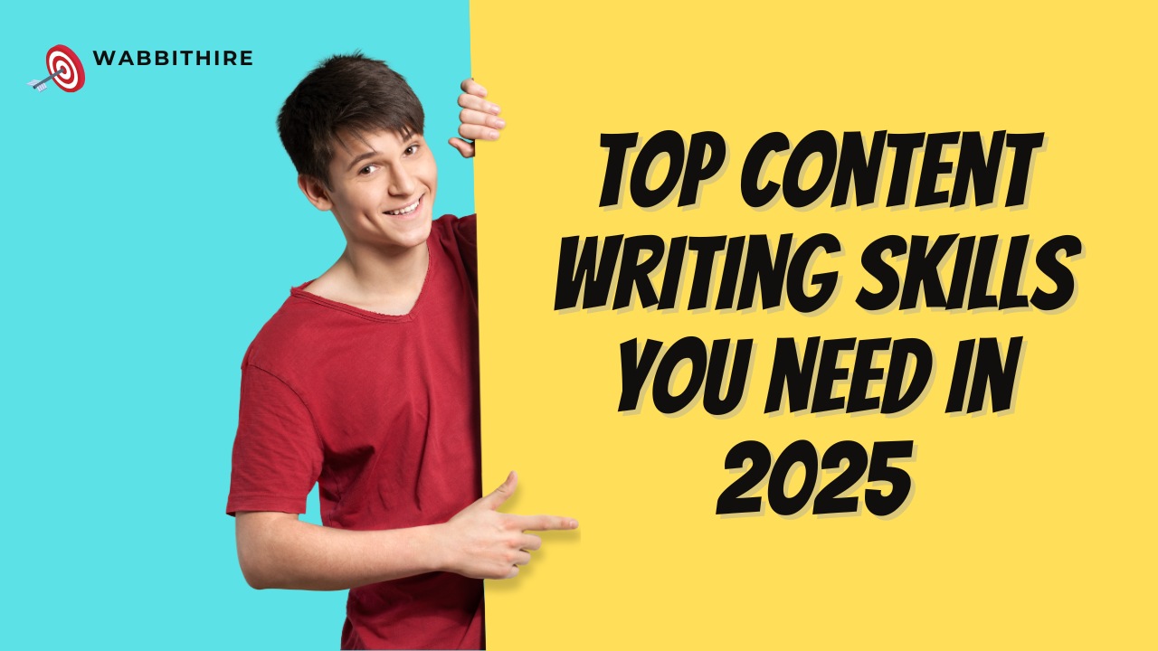 Top Content Writing Skills You Need in 2025 - Wabbithire