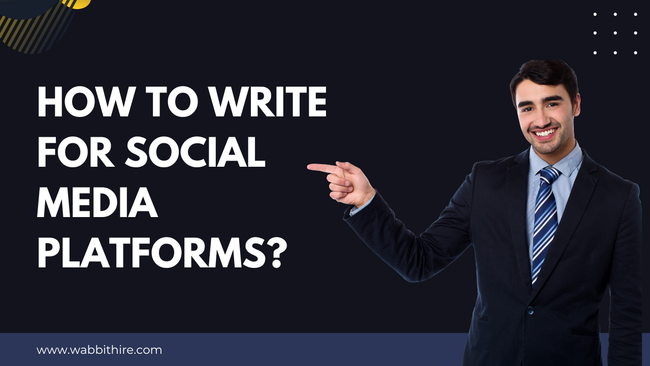 How To Write For Social Media Platforms? - Wabbithire